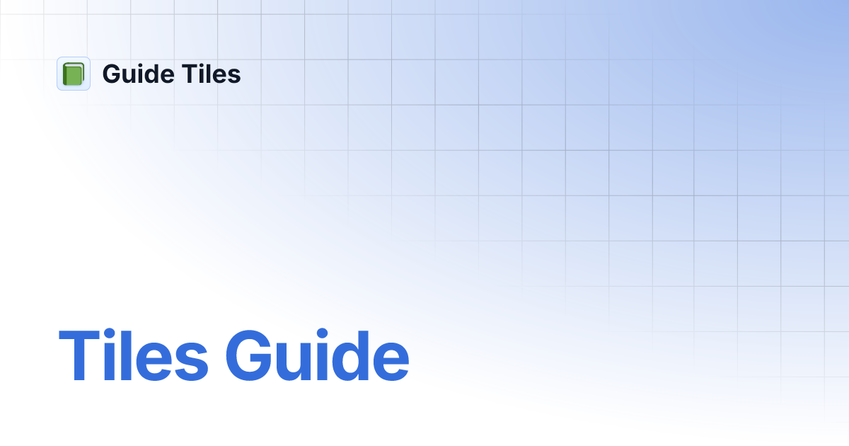 Tiles Guide | Guide Tiles