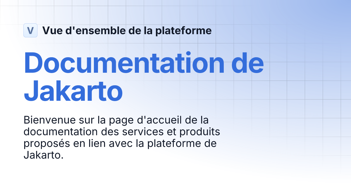 Documentation de Jakarto | Vue d'ensemble de la plateforme